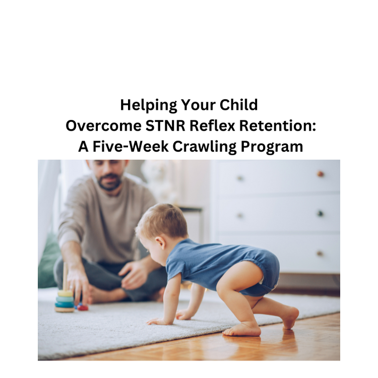 Helping Your Child Overcome STNR Reflex Retention: A Five-Week Crawlin – Acorn to Tree